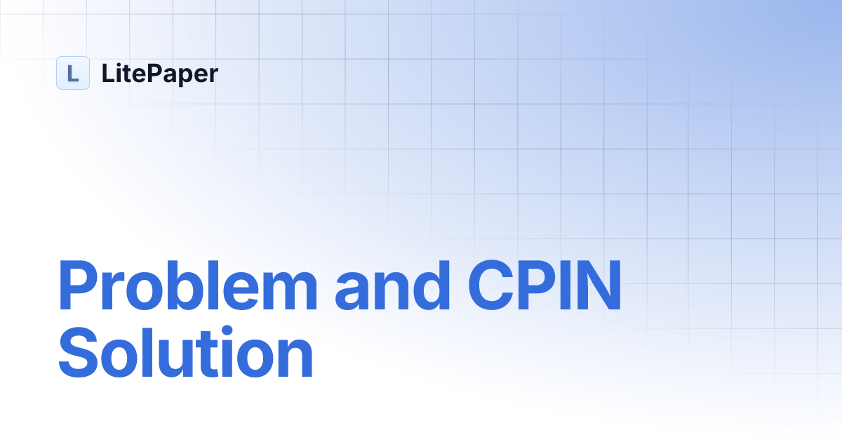 Problem and CPIN Solution | LitePaper